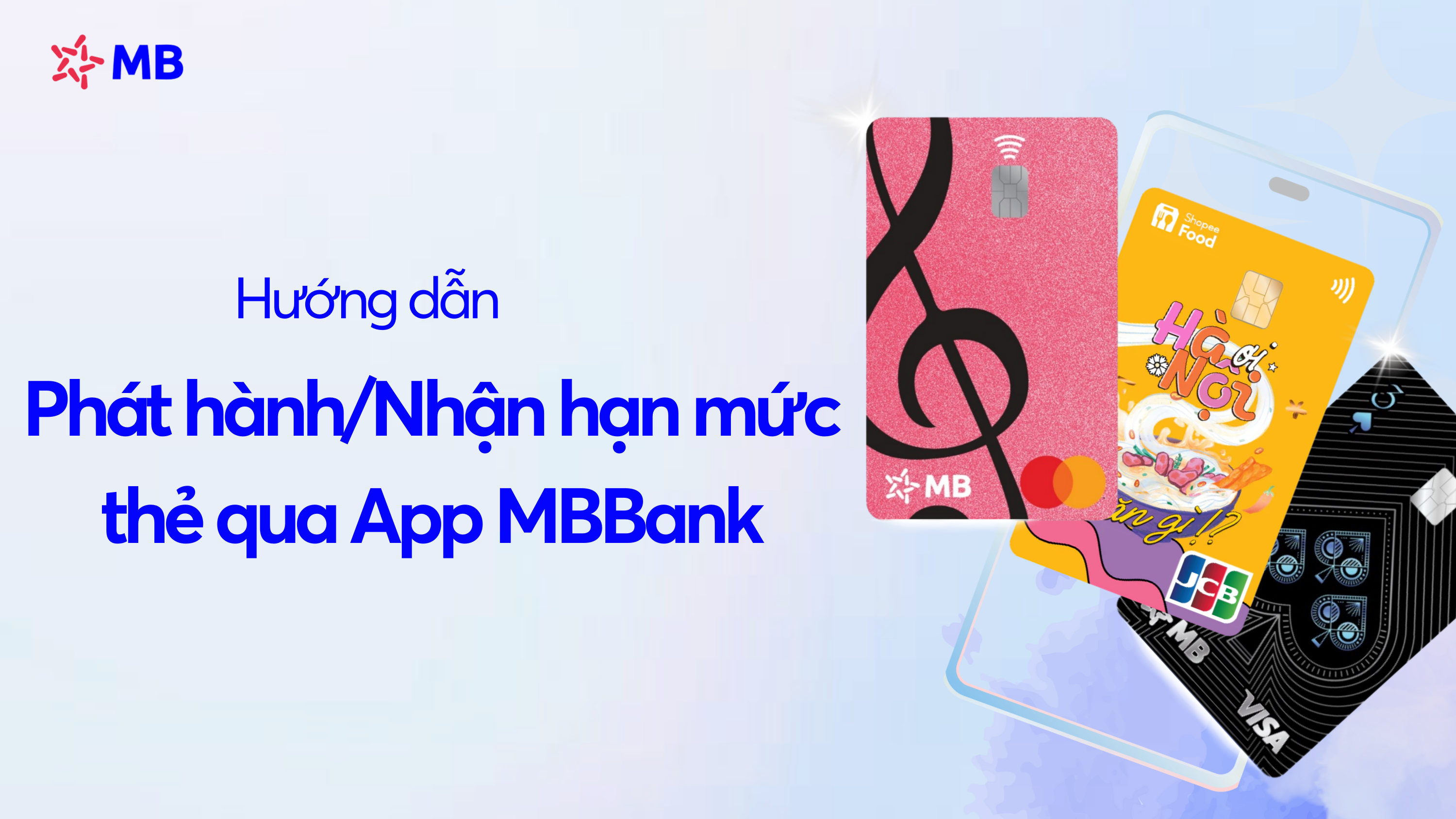 Hướng dẫn phát hành/Nhận hạn mức thẻ được phê duyệt trước qua App MBBank
