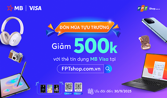 Back to School: Giảm 500K tại FPT Shop với thẻ MB Visa